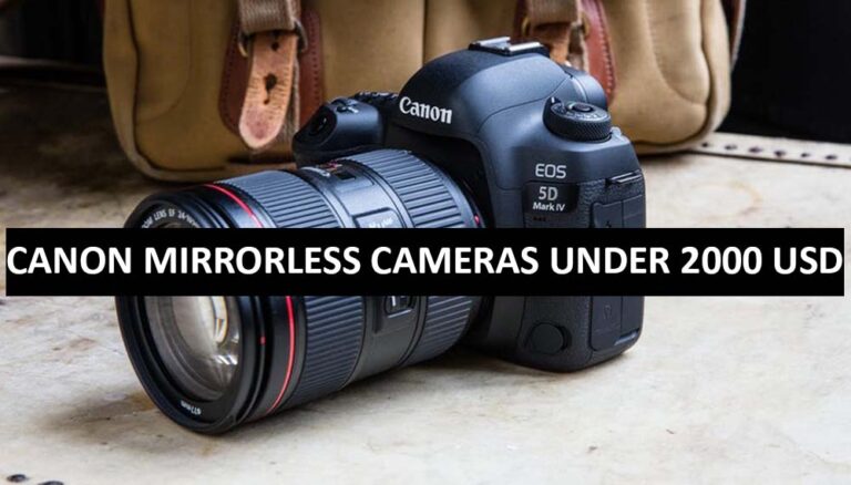 Canon Mirrorless Cameras Under 2000 Dollars in USA - Canon Mirrorless ...